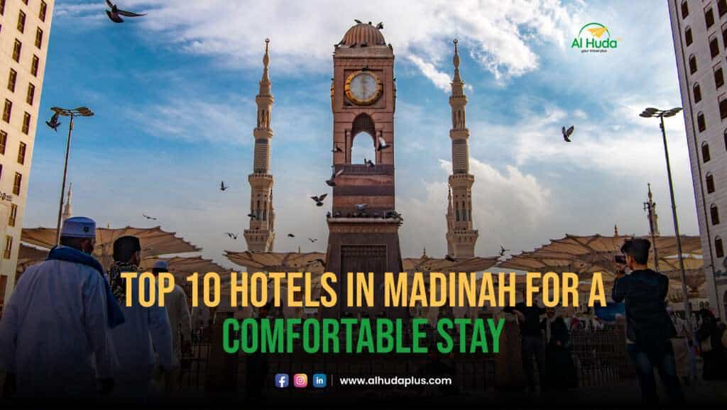 Top Ten Hotels in Madinah for a Comfortable Stay - Al Huda Plus Travel Agency